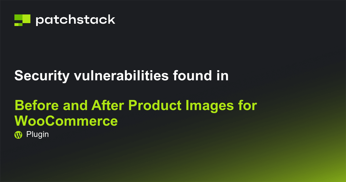 Before and After Product Images for WooCommerce Vulnerabilities - Patchstack